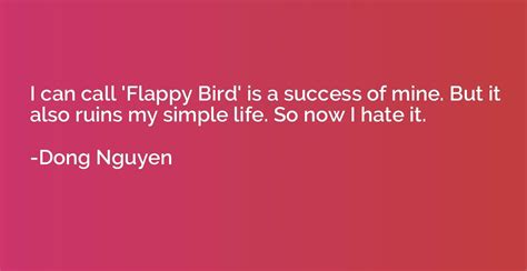 I Can Call Flappy Bird Is A Success Of Mine But It Also Dong