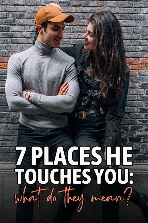 7 Places He Touches You What Do They Mean In 2024 A Guy Like You