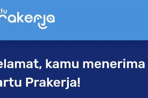 3 Tanda Kamu Lolos Seleksi Kartu Prakerja Gelombang 35 Pendaftar Wajib