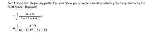 Solved Part Solve The Integrals By Partial Fractions Chegg