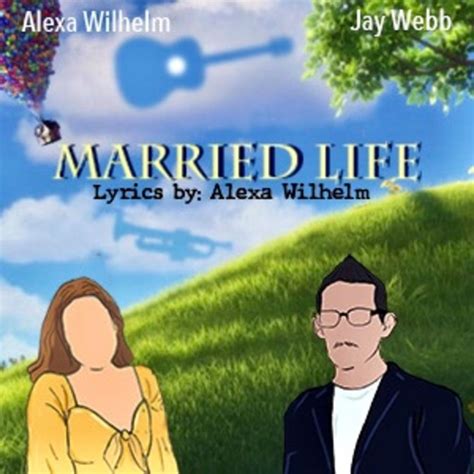 ‎married Life Lyrics By Alexa Wilhelm Feat Jay Webb Single