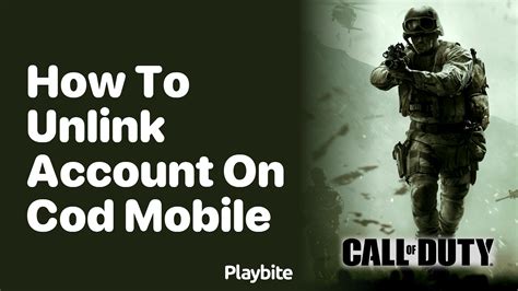 How To Unlink An Account On COD Mobile A Simple Guide Playbite