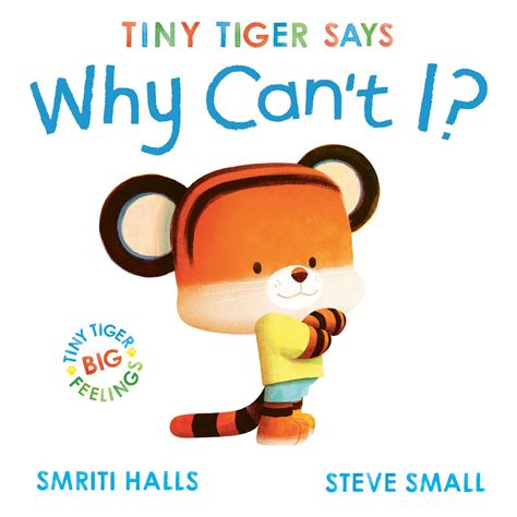 Tiny Tiger Why Cant I Book By Smriti Halls Steve Small Official