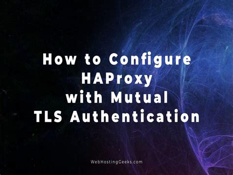 how to configure haproxy with mutual tls authentication linux
