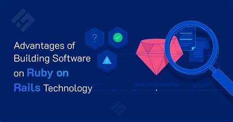 Advantages Of Building Software On Ruby On Rails Technology