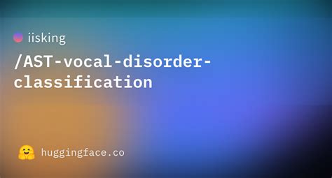Iisking Ast Vocal Disorder Classification Hugging Face