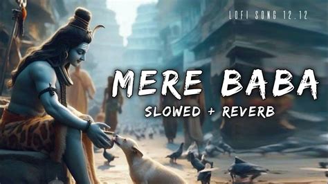 Mere Baba Song Slowed Reverb Jubin Nautiyal Youtube