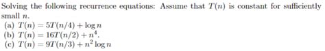 Solved Solving The Following Recurrence Equations Assume