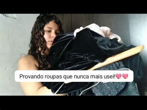 Provando Roupas Que Nunca Mais Usei YouTube