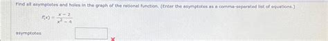 Solved Find All Asymptotes And Holes In The Graph Of The