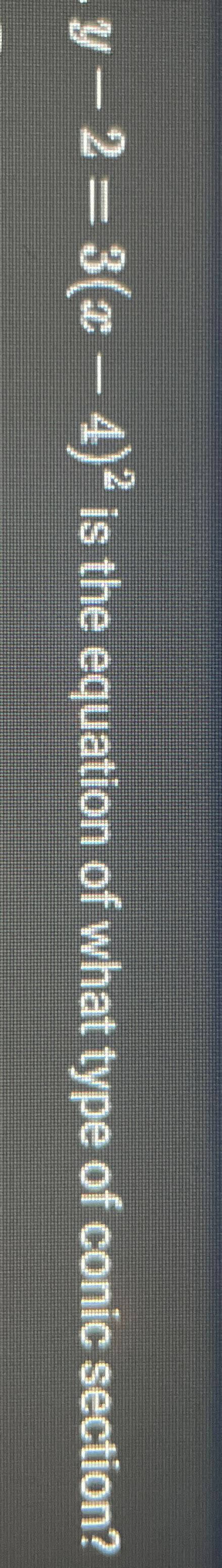 Solved Y 2 3 X 4 2 ﻿is The Equation Of What Type Of Conic