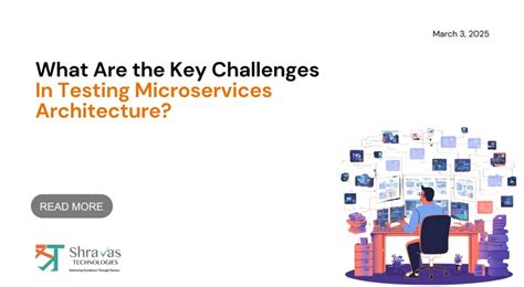 What Are The Key Challenges In Testing Microservices Architecture