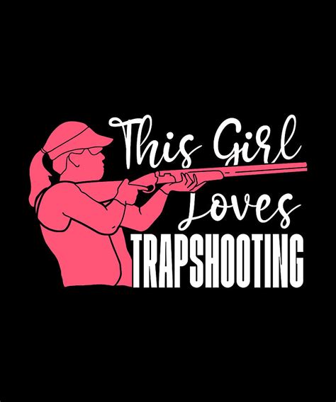 Trap Shooting This Girl Loves Hunting Trap Shooter Digital Art By