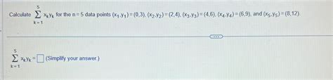 Solved Calculate K Xkyk For The N Data Points Chegg
