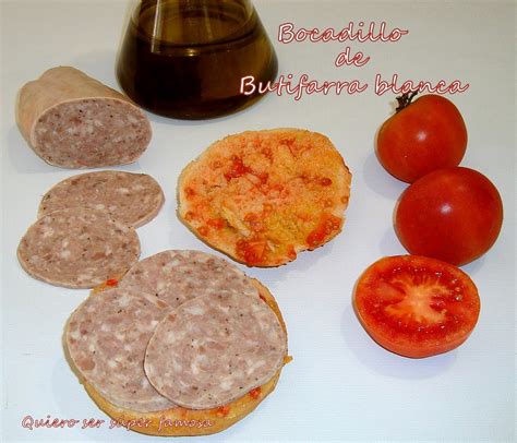 Quiero Ser SÚper Famosa Bocadillo De Butifarra Blanca Y Pan Con Tomate