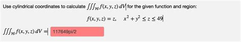 Solved Use Cylindrical Coordinates To Calculate Chegg