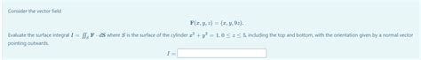 Solved Consider The Vector Field F X Y Z X Y Z Evaluate Chegg