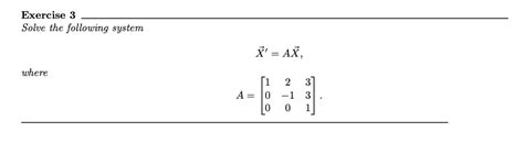 Solved Exercise Solve The Following System X AX Where Chegg