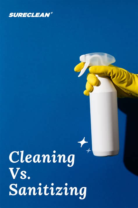 Cleaning Vs Sanitizing Understanding The Difference