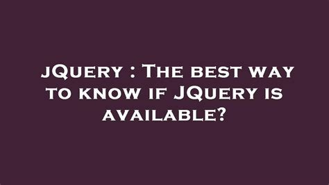 Jquery The Best Way To Know If Jquery Is Available Youtube