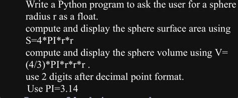 Solved Write A Python Program To Ask The User For A Sphere