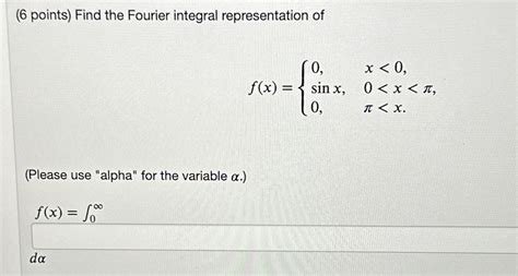Solved 6 ﻿points ﻿find The Fourier Integral