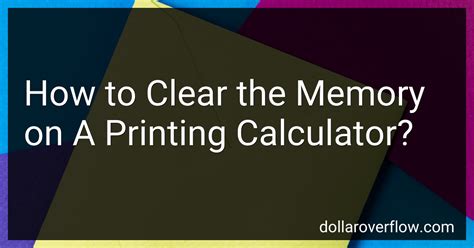 How To Clear The Memory On A Printing Calculator In 2025