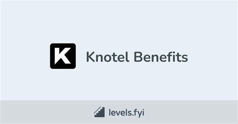 Knotel Employee Perks And Benefits Levelsfyi
