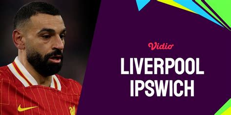 Prediksi Liverpool Vs Ipswich Town 25 Januari 2025