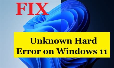 How To Fix Unknown Hard Error In Windows 11 Technewztop