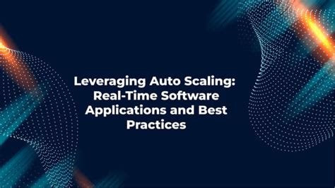 Auto Scaling Real Time Software Applications And Best Practicespdf