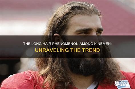 The Long Hair Phenomenon Among Kinemen Unraveling The Trend Shunsalon