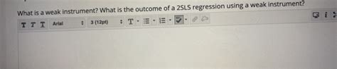 Solved What Is A Weak Instrument What Is The Outcome Of A