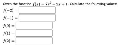 solved given the function f x 7x2−2x 1 calculate the