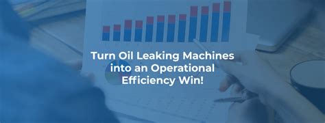 How Can Oil Leaking Machines Lead To Improved Operational Efficiency