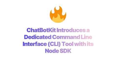 ChatBotKit Introduces A Dedicated Command Line Interface CLI Tool