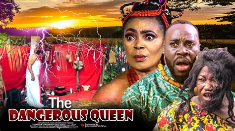 The Dangerous Queen Nigerian Movie Youtube