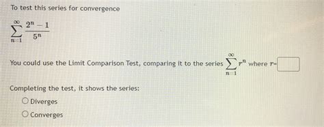 Solved To Test This Series For Convergence∑n1∞2n 15nyou