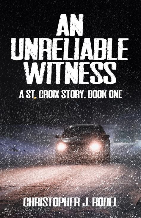 An Unreliable Witness A St Croix Story Book One By Christopher Rodel