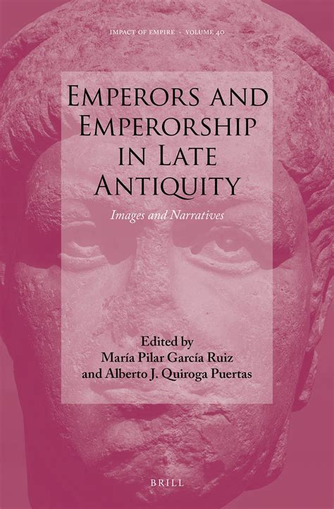 Emperors And Emperorship In Late Antiquity Images And Narratives Brill