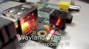 Raspberry Pi Gains Graphics Speed As Wayland Replaces X Linux