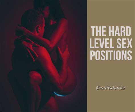 THE HARD LEVEL SEX POSITIONS THE SEX POSTIONS III Ami S Diaries