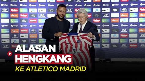 Video Alasan Memphis Depay Tinggalkan Barcelona Dan Gabung Atletico