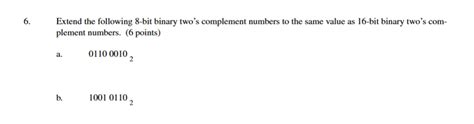 Solved 6 Extend The Following 8 Bit Binary Twos Complement