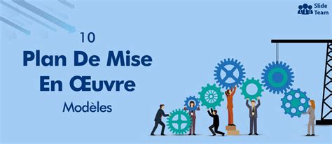 10 Modèles Pour Bien Mettre En Place Votre Plan De Mise En œuvre