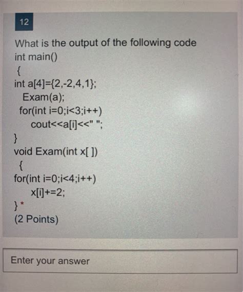 Solved 12 What Is The Output Of The Following Code Int