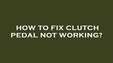 How To Fix Clutch Pedal Not Working Youtube