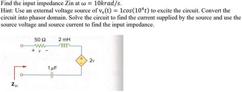 Solved Find The Input Impedance Zin At ω 10krad S Hint Use
