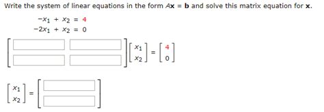 Solved Write The System Of Linear Equations In The Form Axb