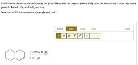 Predict the oxidation product of treating the given alkene with the reagents shown: Only draw ...